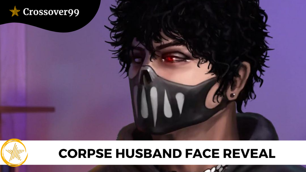 Corpse Husband Face Reveal: How Does Corpse Face Look Like? - Crossover 99
