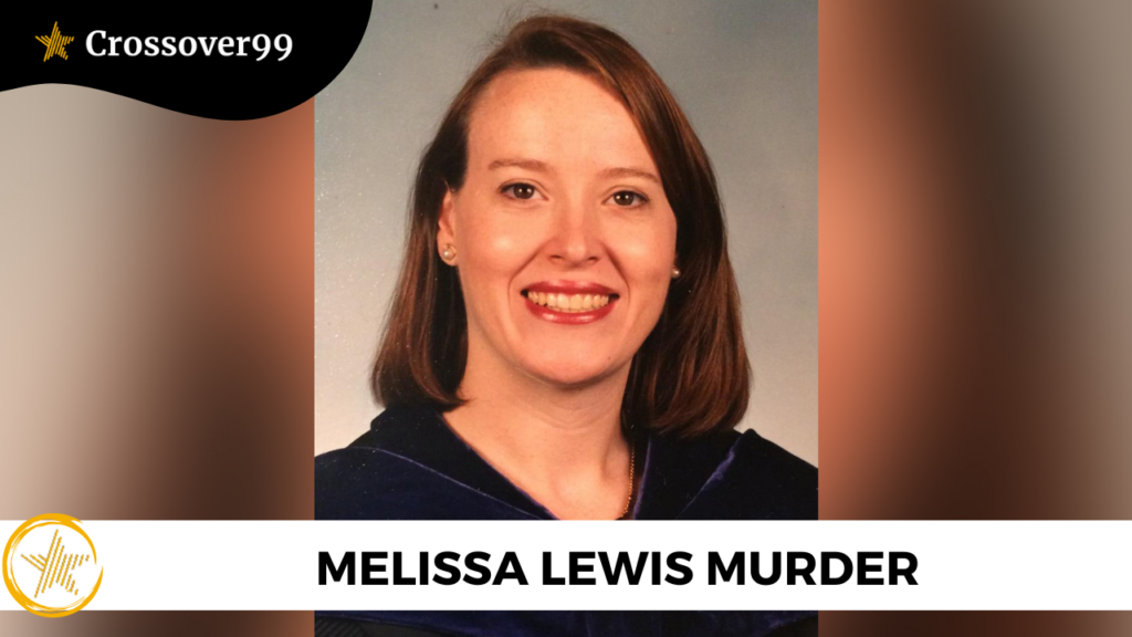 Melissa Lewis Murder: You May Not Be Aware of These Brutal Details ...